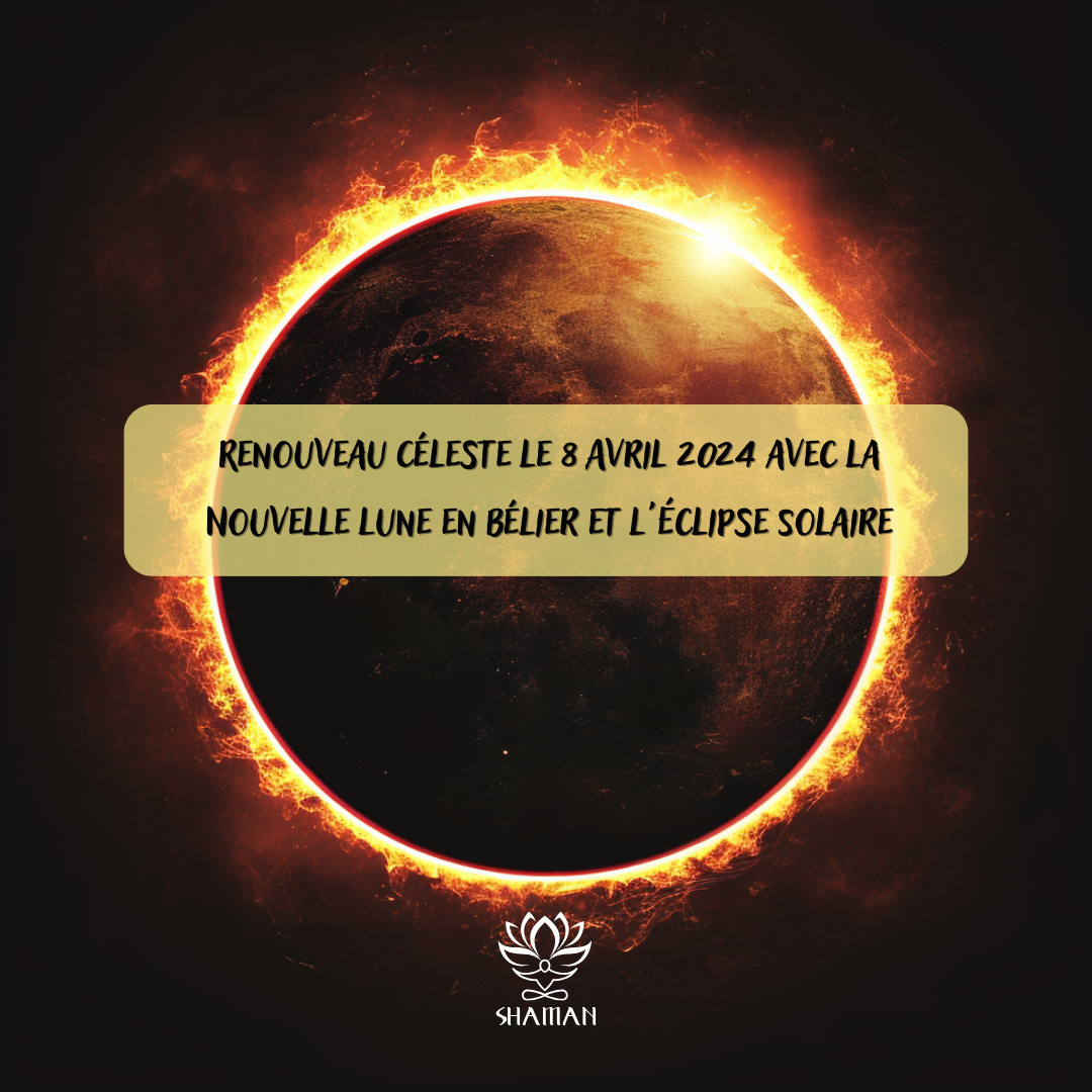 Le 8 Avril 2024 Nouvelle Lune en Bélier et Éclipse Solaire – Boutique ...